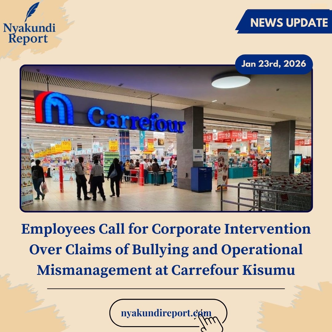 Carrefour Kisumu employees seek head office probe over bullying and ...